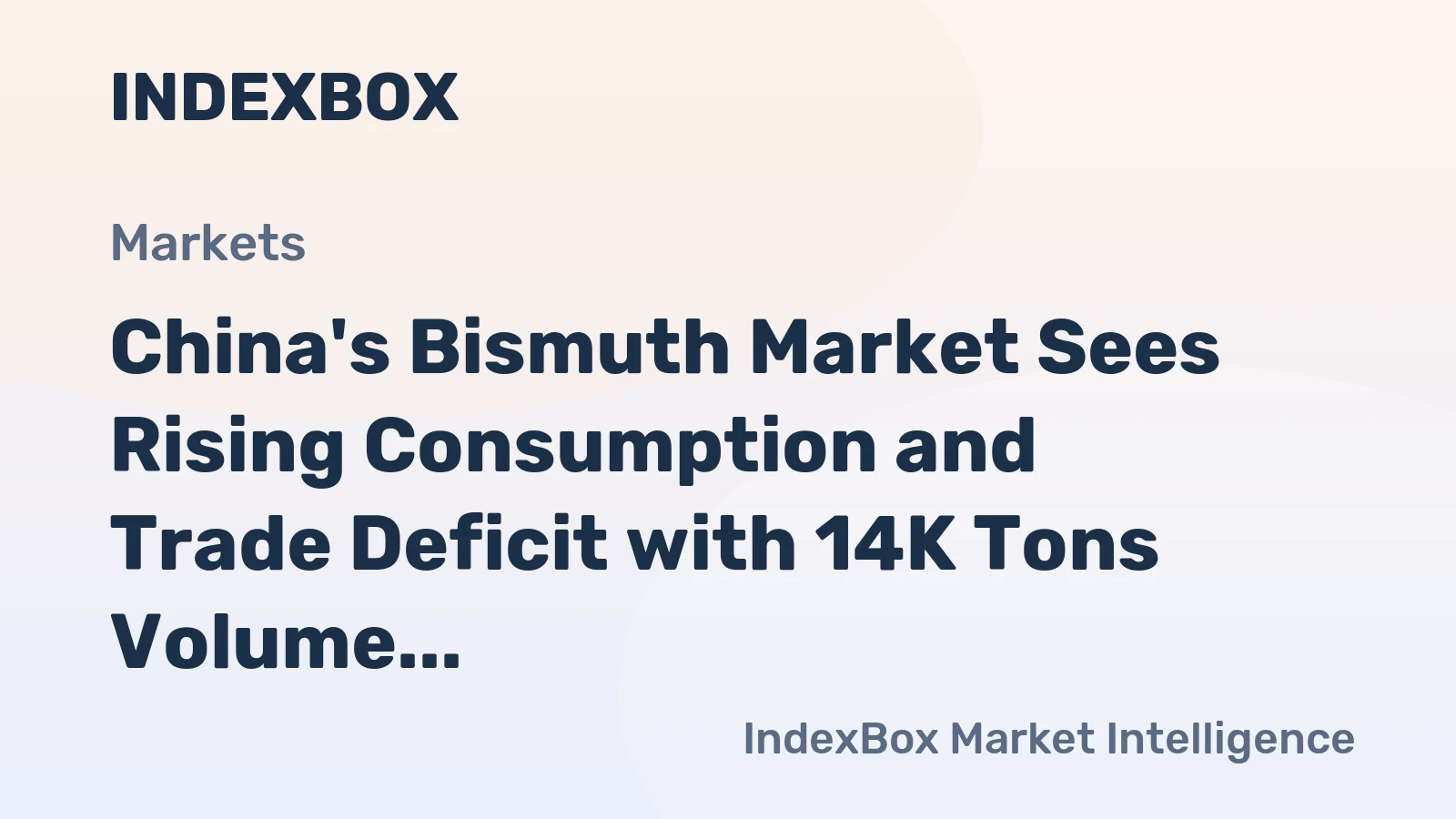 China's Bismuth Market Sees Rising Consumption and Trade Deficit with 14K Tons Volume and $216M Value Forecast
