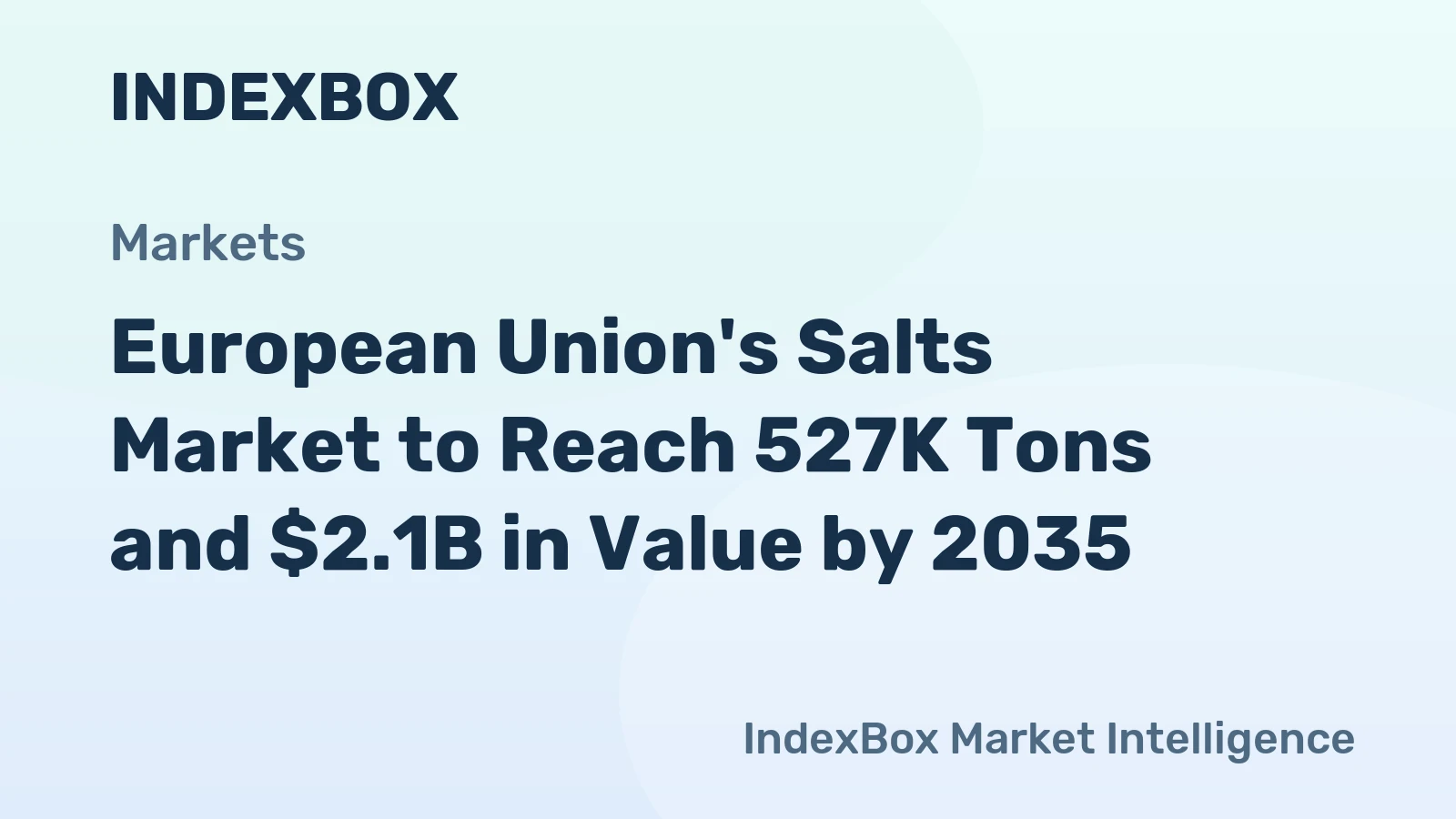 European Union's Salts Market to Reach 527K Tons and $2.1B in Value by 2035