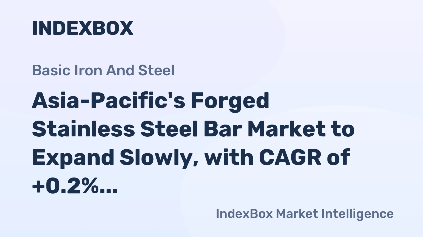 Asia-Pacific's Forged Stainless Steel Bar Market to Expand Slowly, with CAGR of +0.2%
