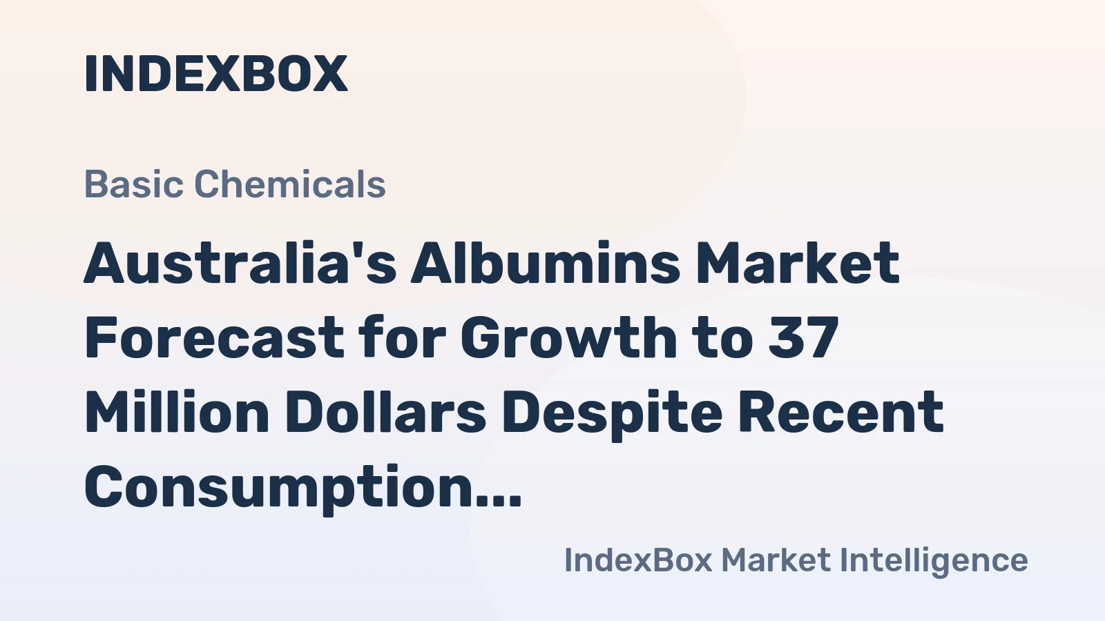 Australia's Albumins Market Forecast for Growth to 37 Million Dollars Despite Recent Consumption Dip