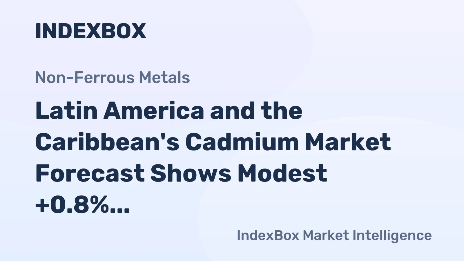 Latin America and the Caribbean's Cadmium Market Forecast Shows Modest +0.8% Value CAGR Growth