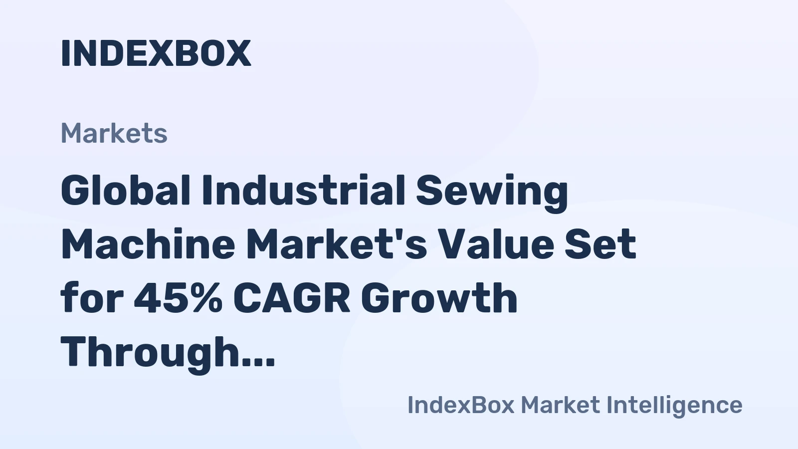 Global Industrial Sewing Machine Market's Value Set for 45% CAGR Growth Through 2035