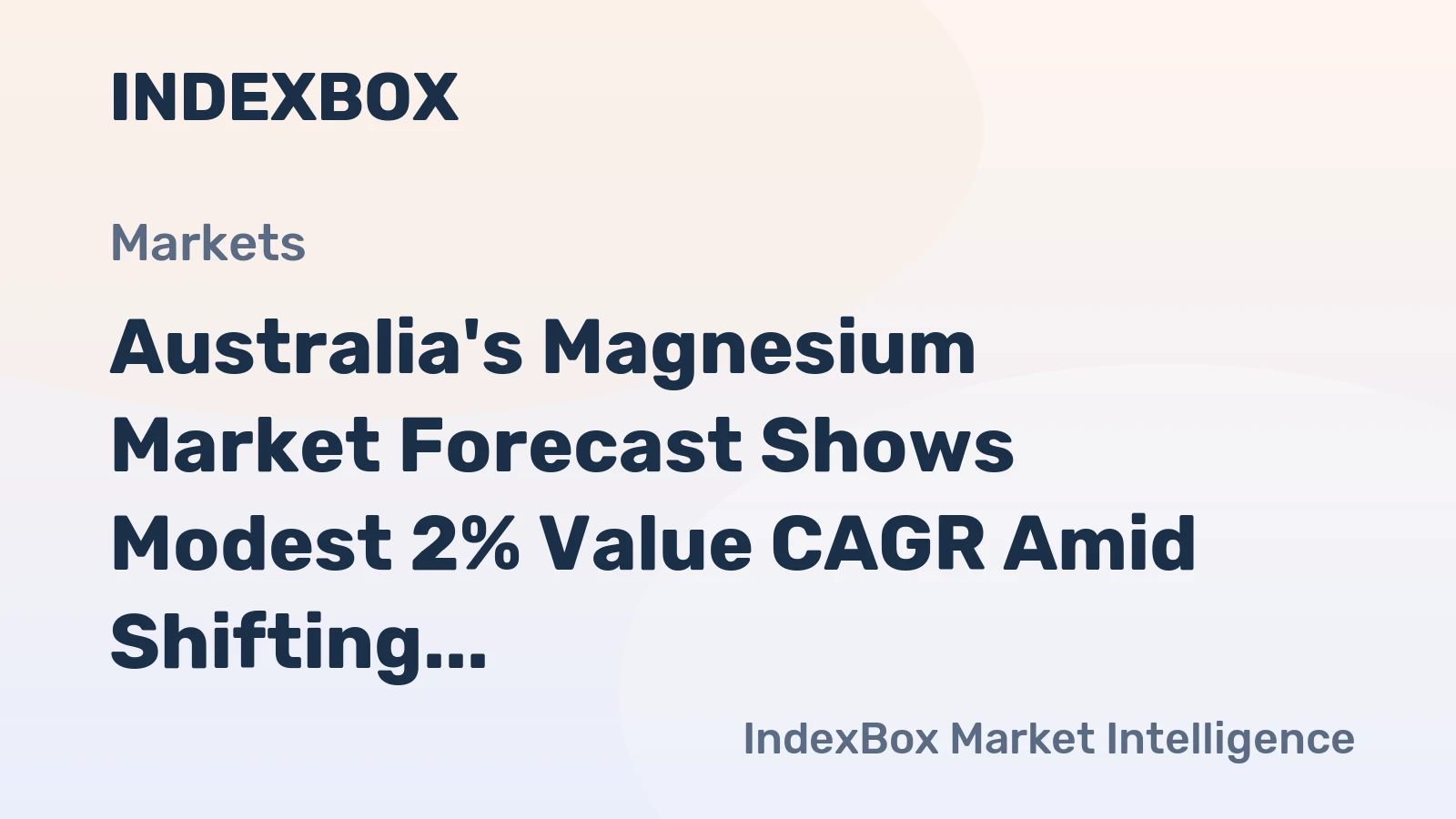 Australia's Magnesium Market Forecast Shows Modest 2% Value CAGR Amid Shifting Trade Flows