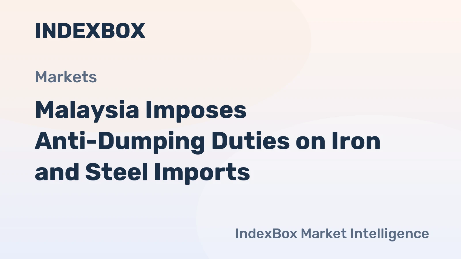 Malaysia Imposes Anti-Dumping Duties on Iron and Steel Imports