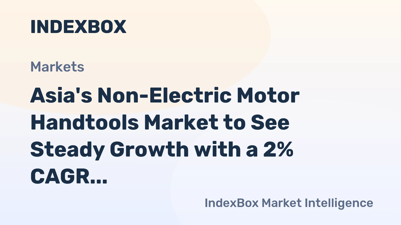 Asia's Non-Electric Motor Handtools Market to See Steady Growth with a 2% CAGR in Value