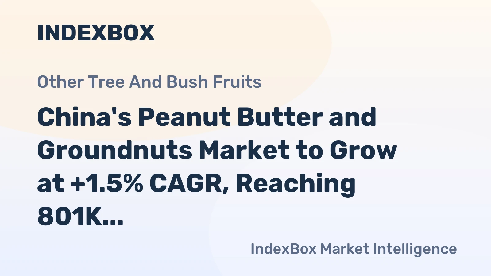 China's Peanut Butter and Groundnuts Market to Grow at +1.5% CAGR, Reaching 801K Tons by 2035
