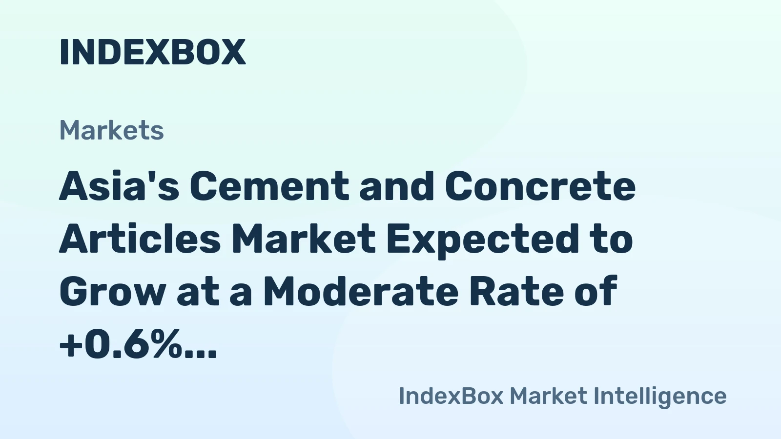 Asia's Cement and Concrete Articles Market Expected to Grow at a Moderate Rate of +0.6% CAGR