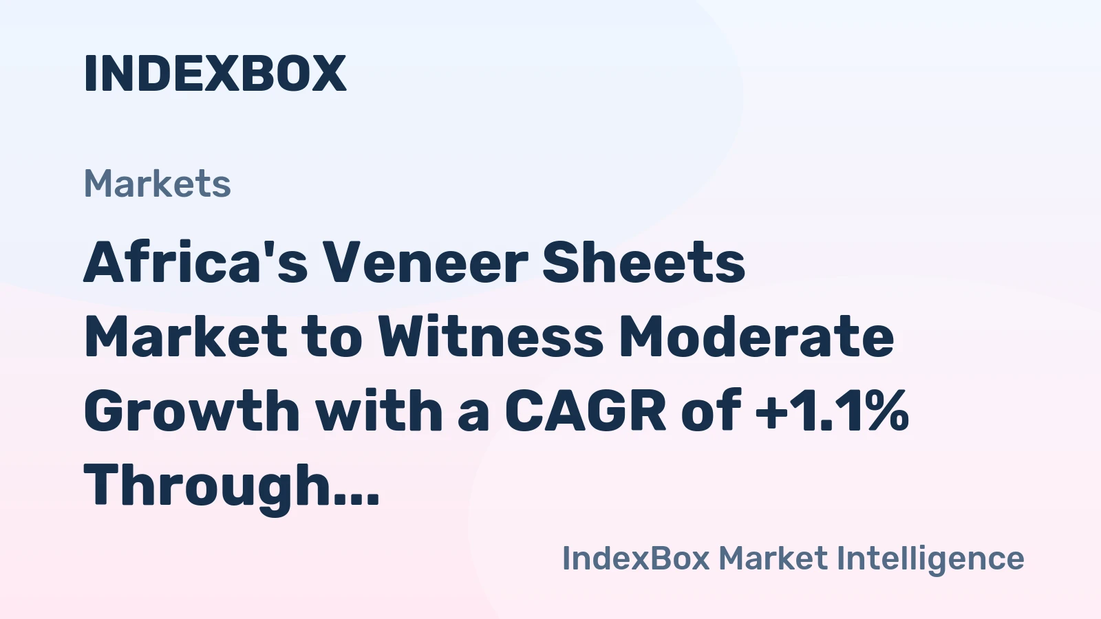 Africa's Veneer Sheets Market to Witness Moderate Growth with a CAGR of +1.1% Through 2035