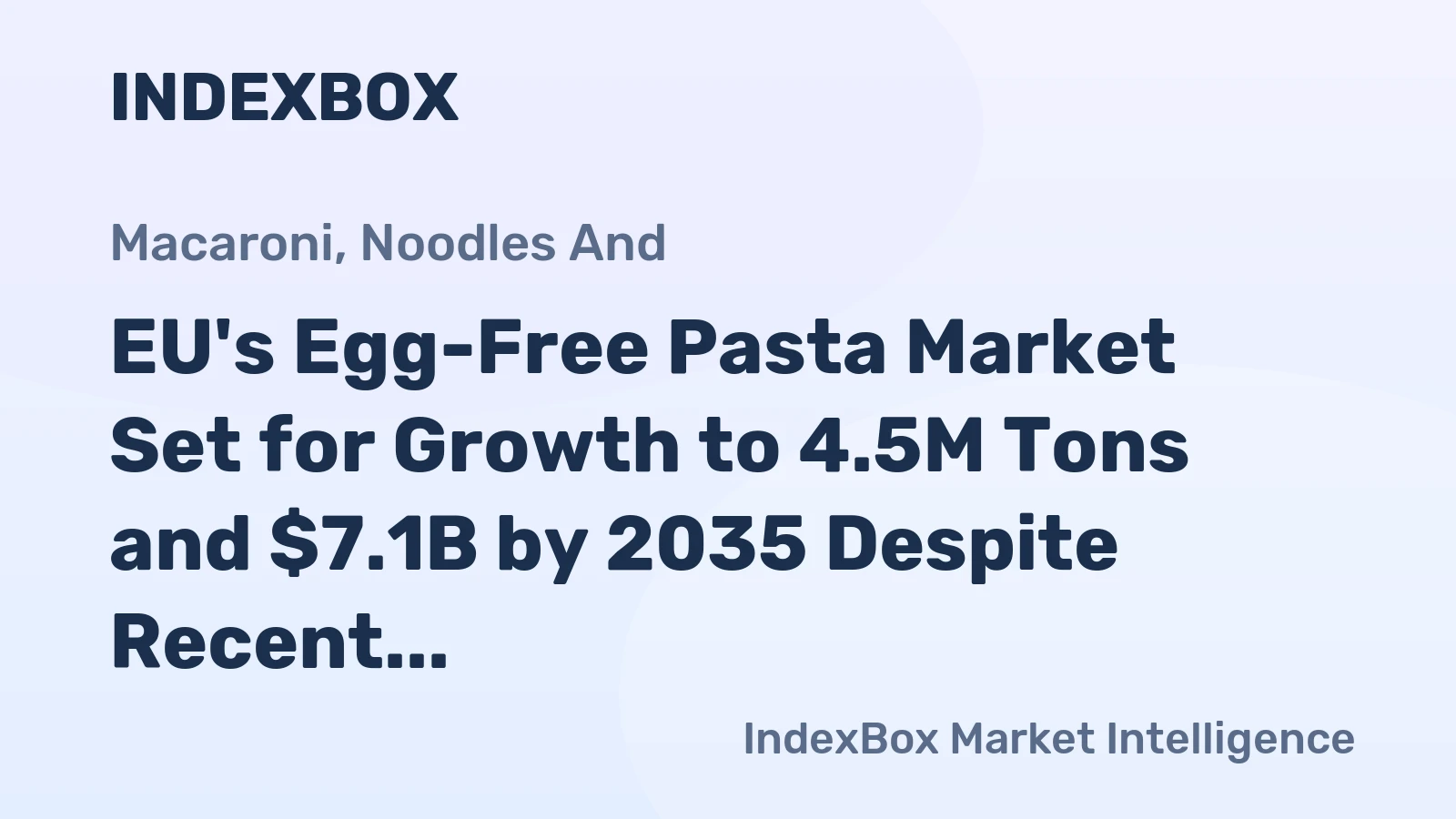 EU's Egg-Free Pasta Market Set for Growth to 4.5M Tons and $7.1B by 2035 Despite Recent Contraction