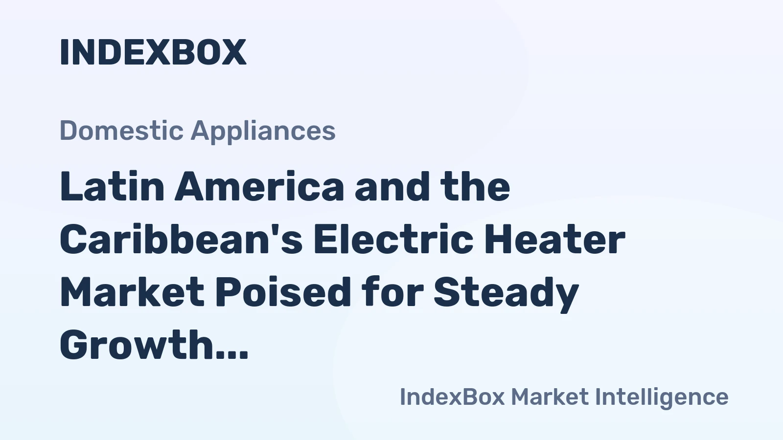 Latin America and the Caribbean's Electric Heater Market Poised for Steady Growth With 2% Value CAGR