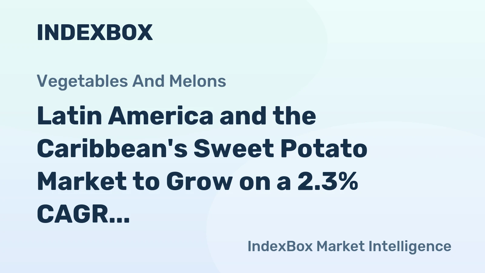 Latin America and the Caribbean's Sweet Potato Market to Grow on a 2.3% CAGR