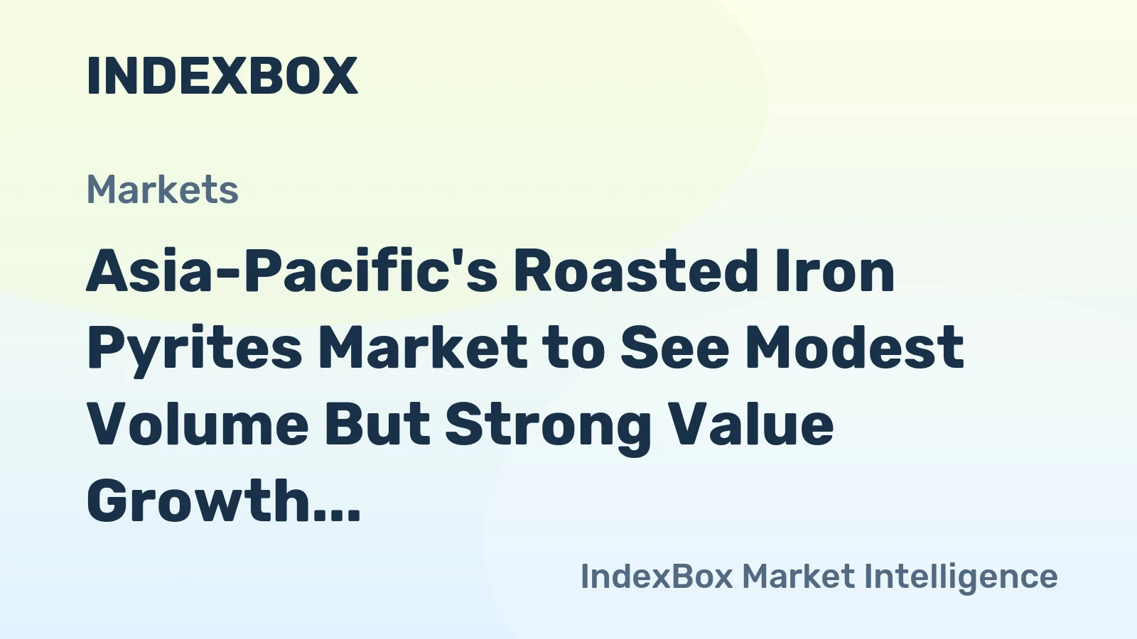 Asia-Pacific's Roasted Iron Pyrites Market to See Modest Volume But Strong Value Growth With 3.9% CAGR