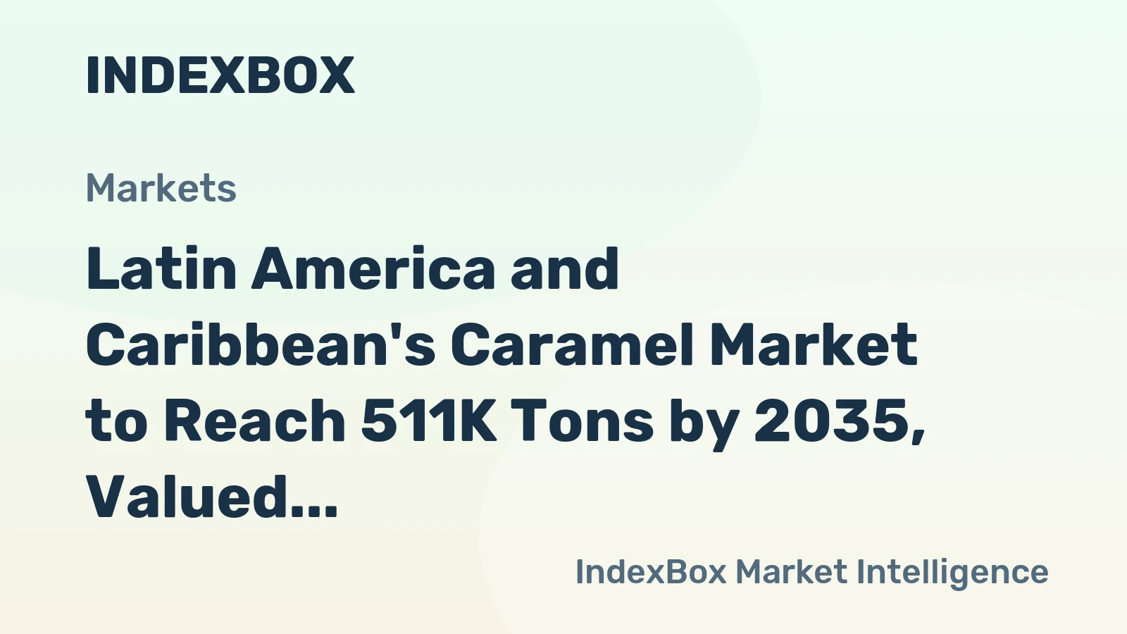 Latin America and Caribbean's Caramel Market to Reach 511K Tons by 2035, Valued at $373M