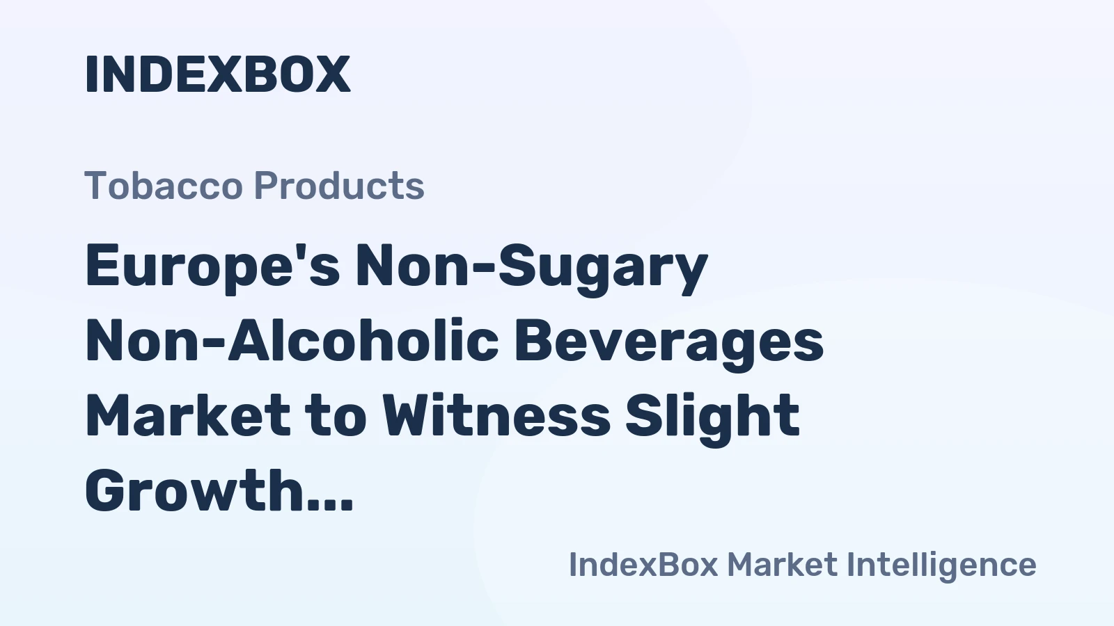 Europe's Non-Sugary Non-Alcoholic Beverages Market to Witness Slight Growth with +1.3% CAGR