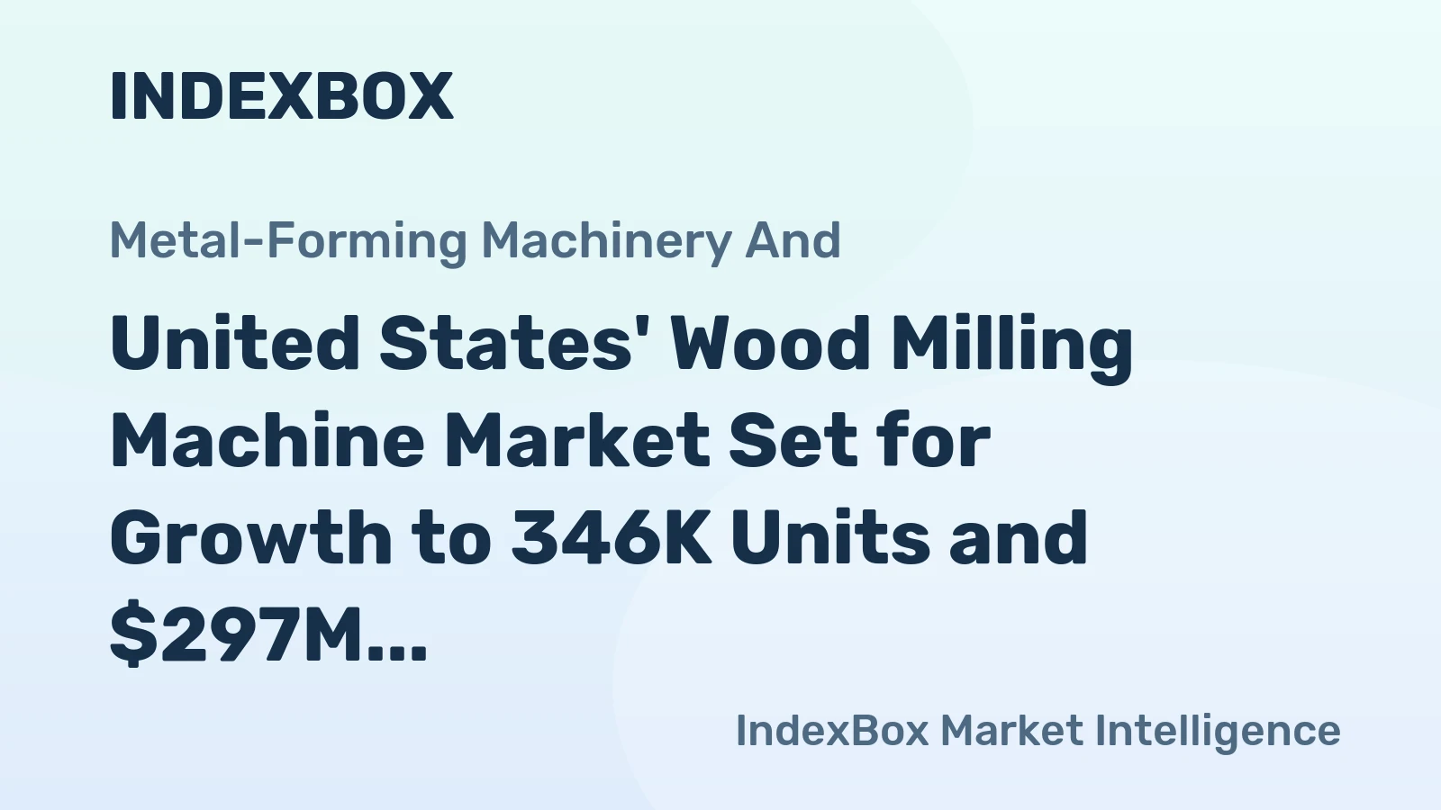 United States' Wood Milling Machine Market Set for Growth to 346K Units and $297M