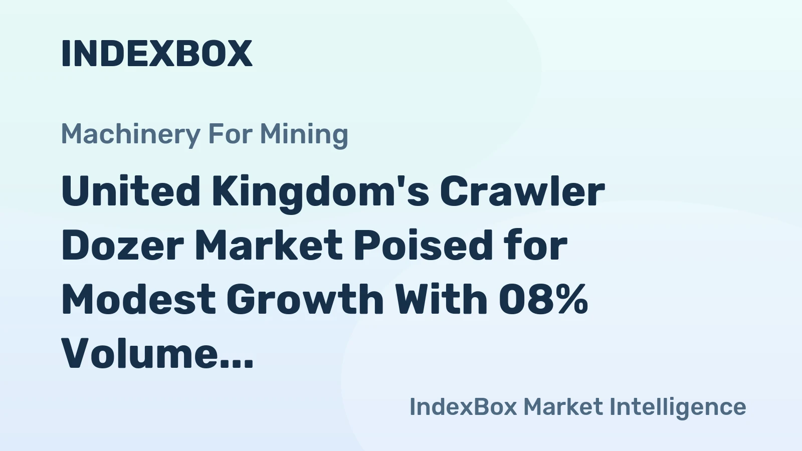 United Kingdom's Crawler Dozer Market Poised for Modest Growth With 08% Volume CAGR Through 2035