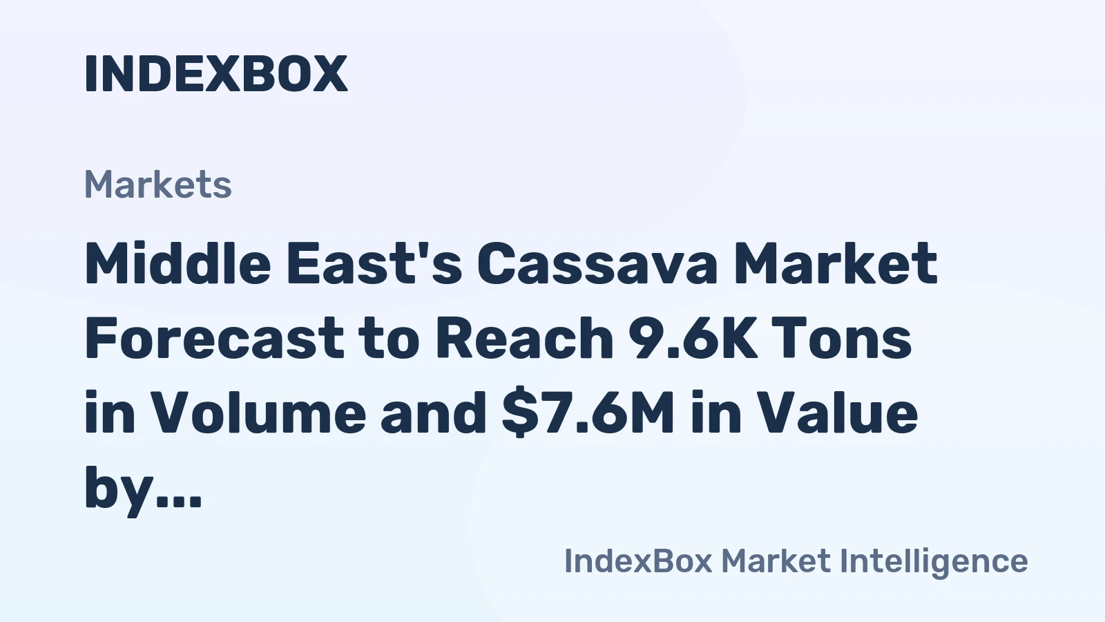 Middle East's Cassava Market Forecast to Reach 9.6K Tons in Volume and $7.6M in Value by 2035