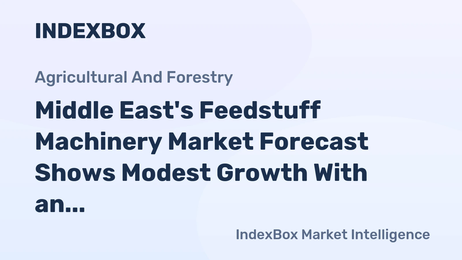 Middle East's Feedstuff Machinery Market Forecast Shows Modest Growth With an 0.8% CAGR in Value