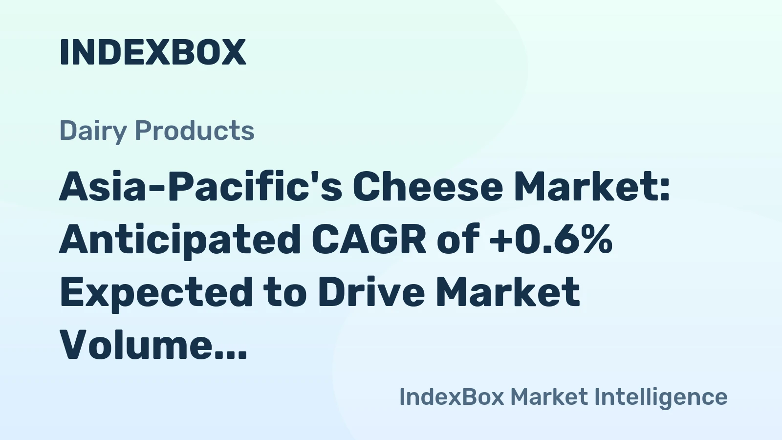Asia-Pacific's Cheese Market: Anticipated CAGR of +0.6% Expected to Drive Market Volume to 1.7M tons by 2035