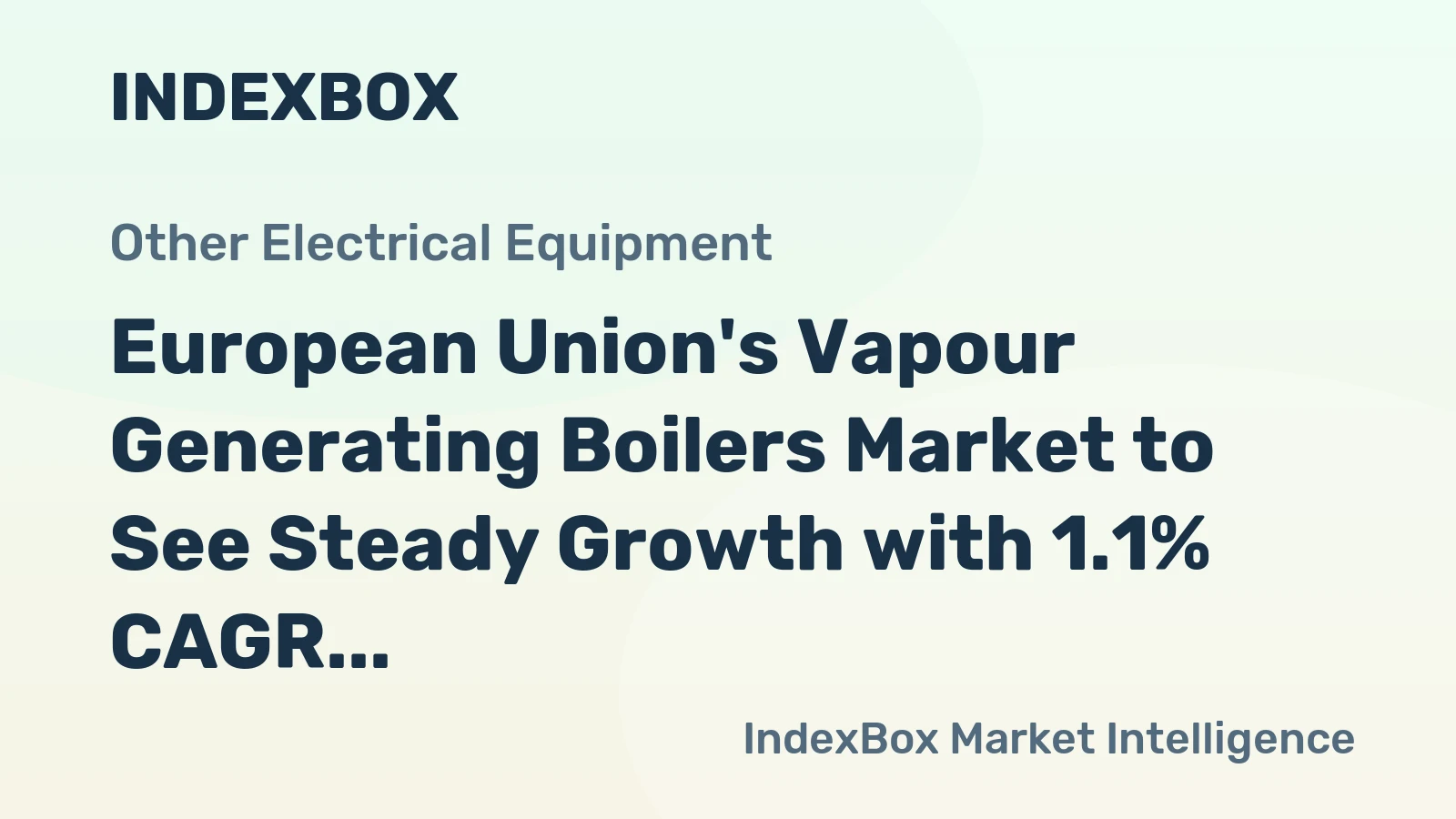 European Union's Vapour Generating Boilers Market to See Steady Growth with 1.1% CAGR