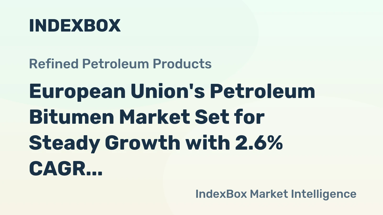 European Union's Petroleum Bitumen Market Set for Steady Growth with 2.6% CAGR in Value