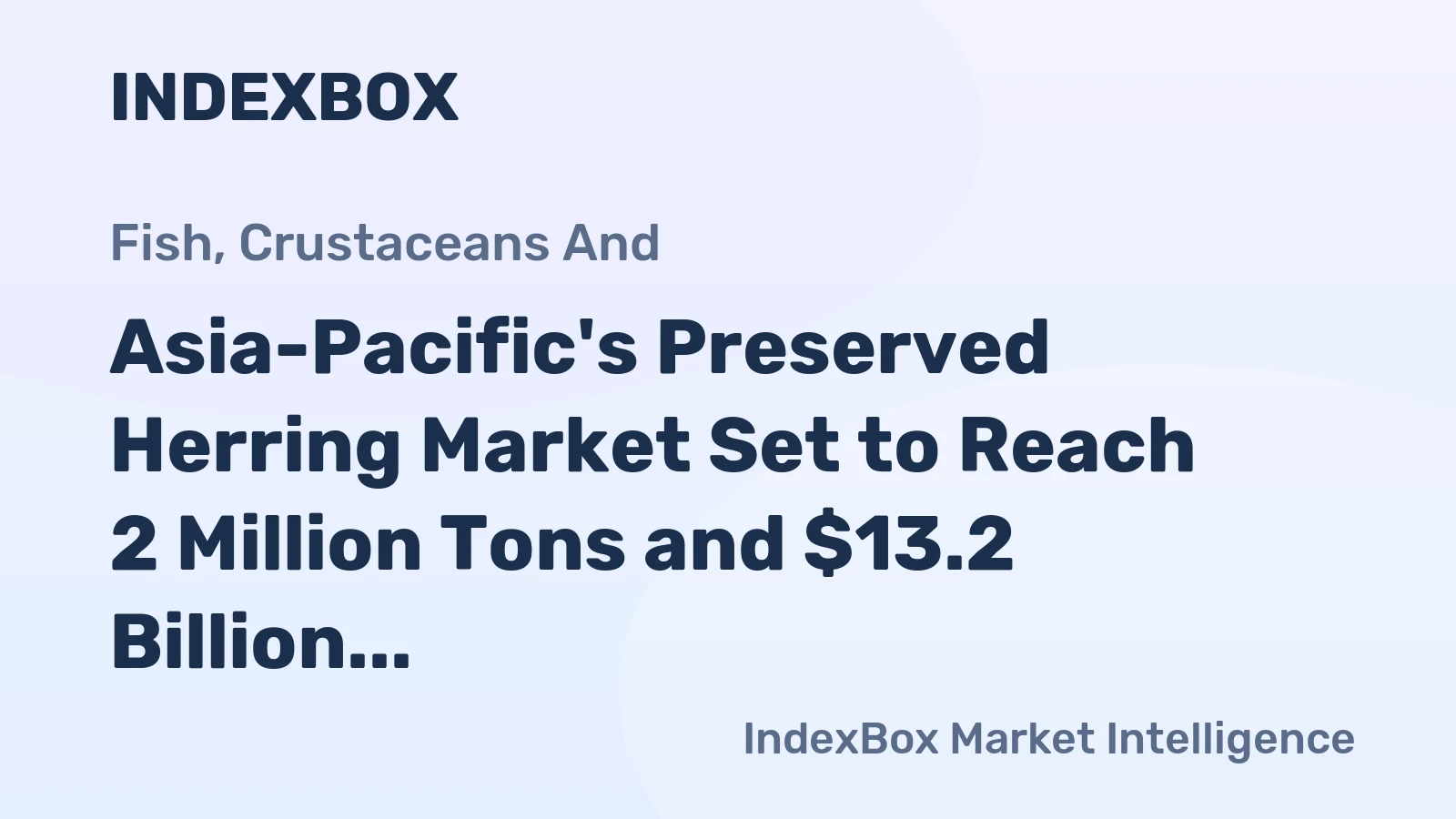 Asia-Pacific's Preserved Herring Market Set to Reach 2 Million Tons and $13.2 Billion by 2035