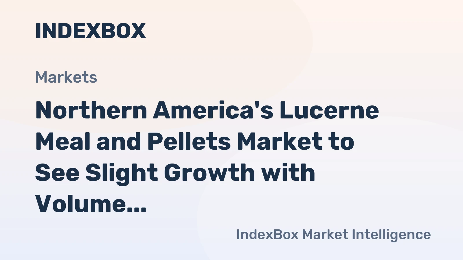 Northern America's Lucerne Meal and Pellets Market to See Slight Growth with Volume Reaching 1.6M Tons and Value Surpassing $549M by 2035