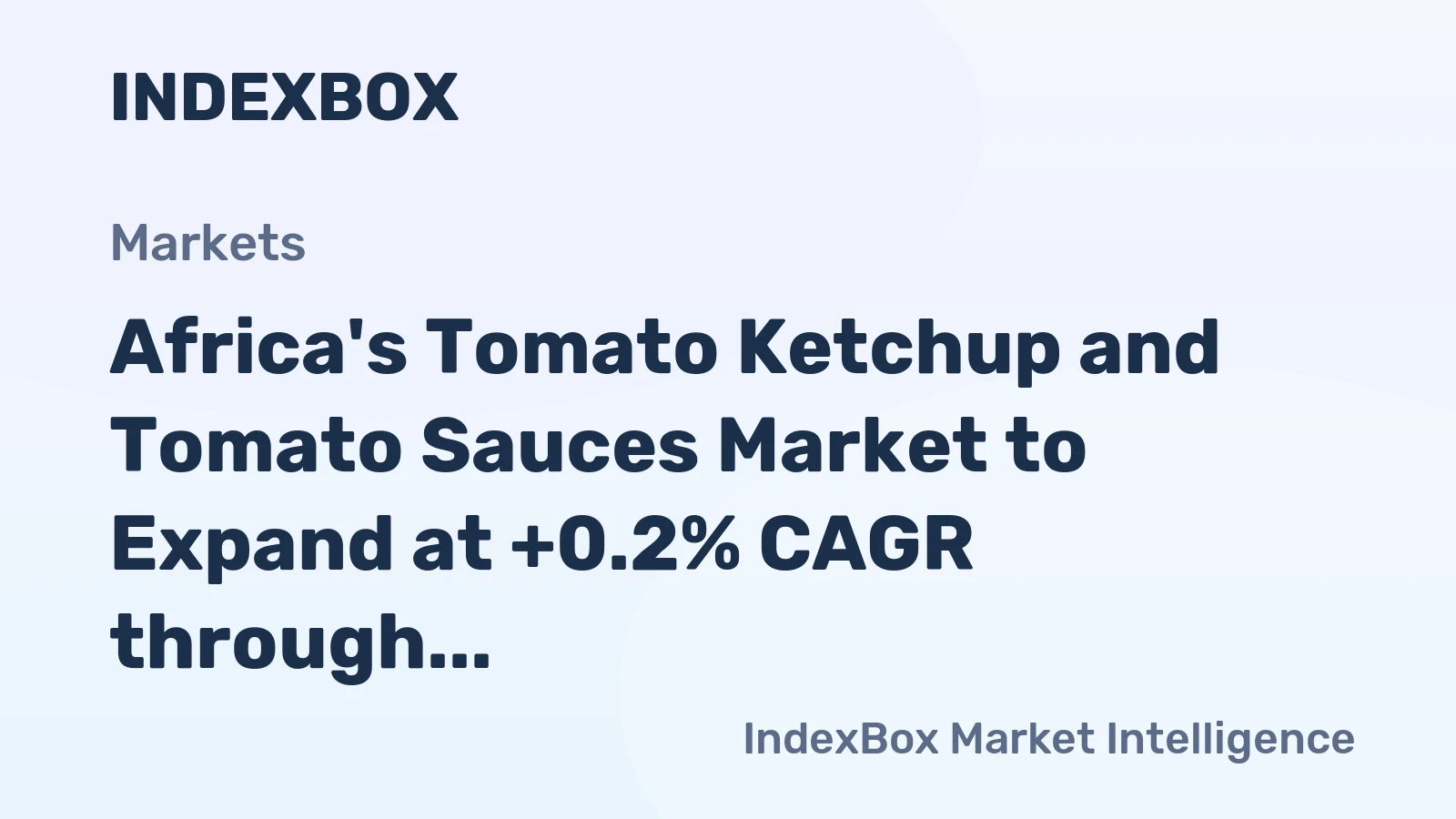 Africa's Tomato Ketchup and Tomato Sauces Market to Expand at +0.2% CAGR through 2035