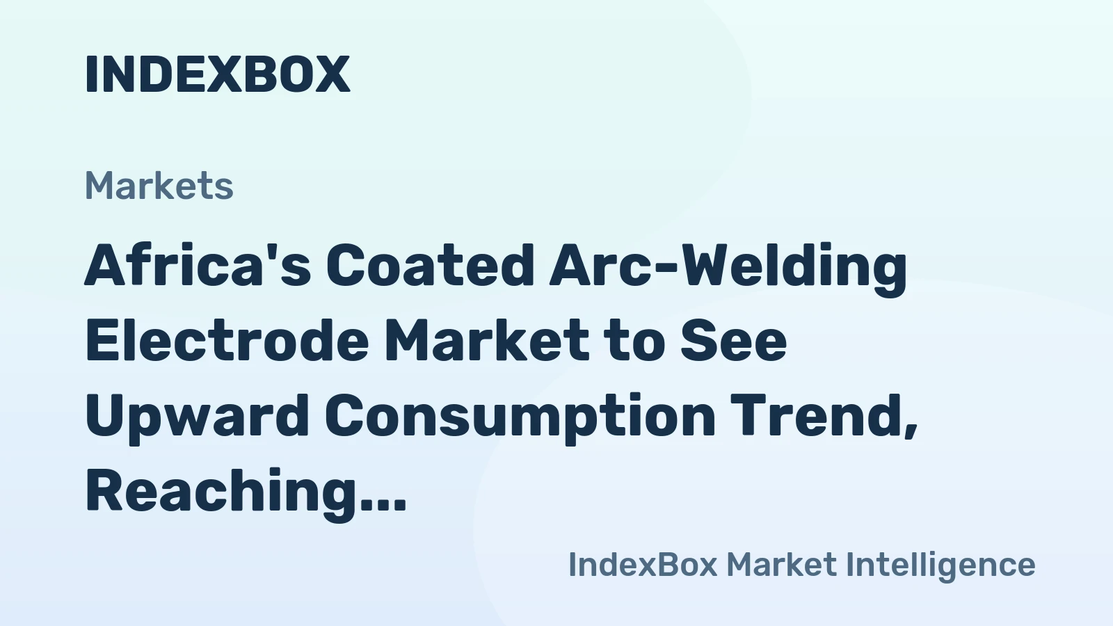 Africa's Coated Arc-Welding Electrode Market to See Upward Consumption Trend, Reaching 114K Tons and $274M in Value by 2035