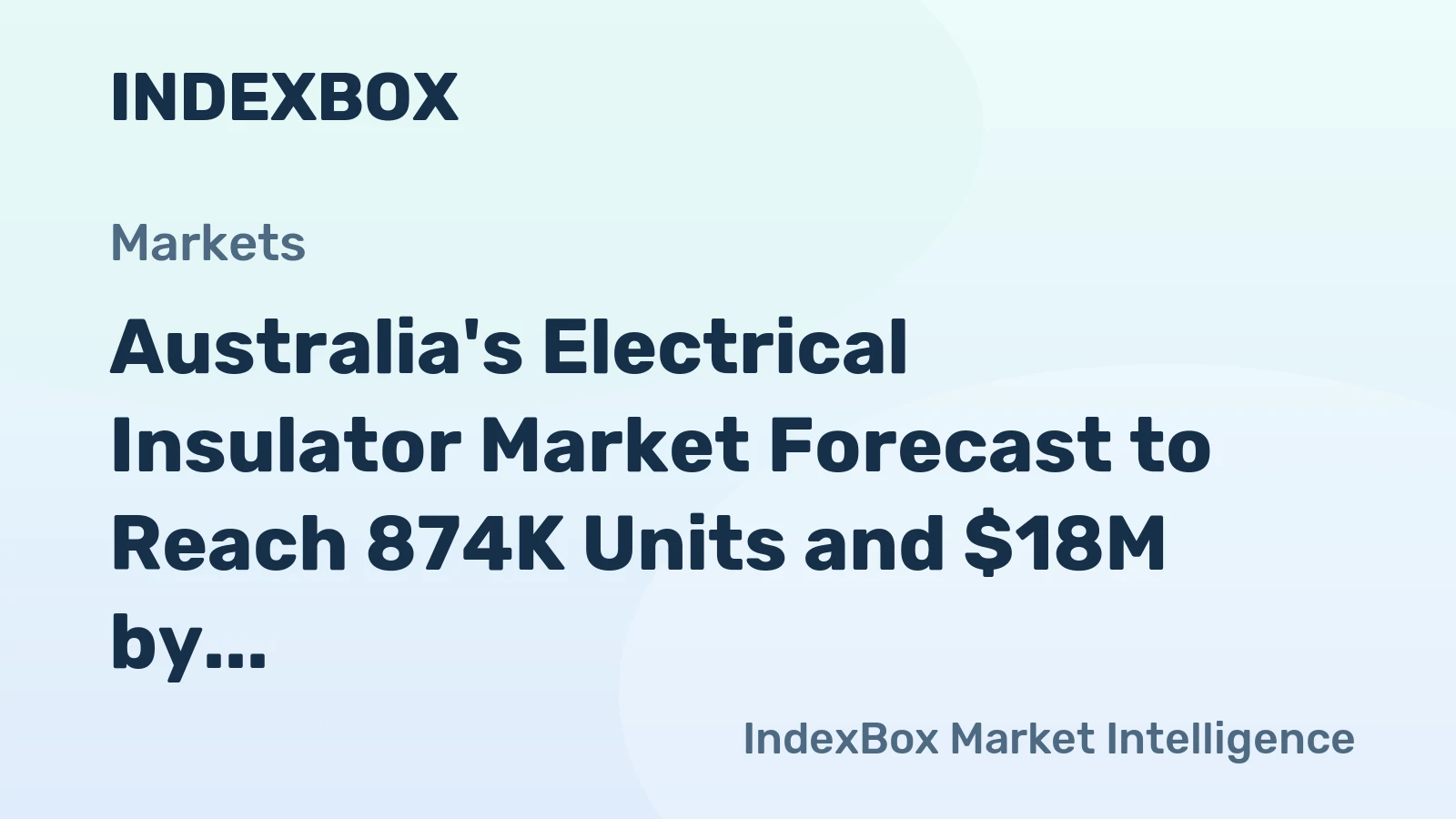 Australia's Electrical Insulator Market Forecast to Reach 874K Units and $18M by 2035