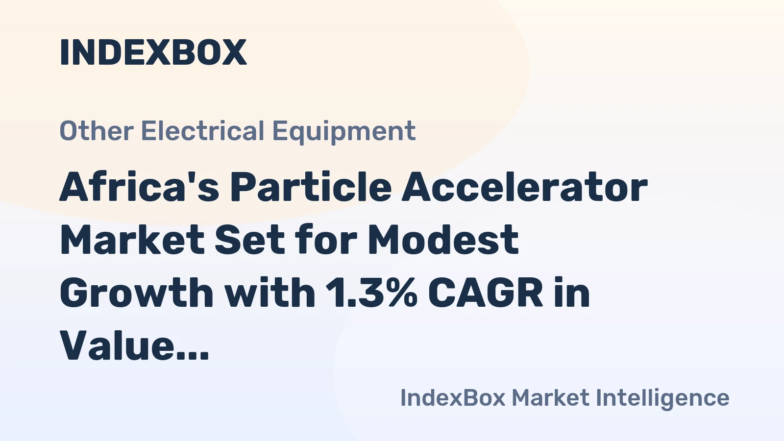Africa's Particle Accelerator Market Set for Modest Growth with 1.3% CAGR in Value