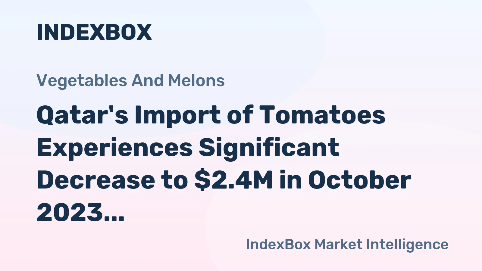 Qatar's Import of Tomatoes Experiences Significant Decrease to $2.4M in October 2023