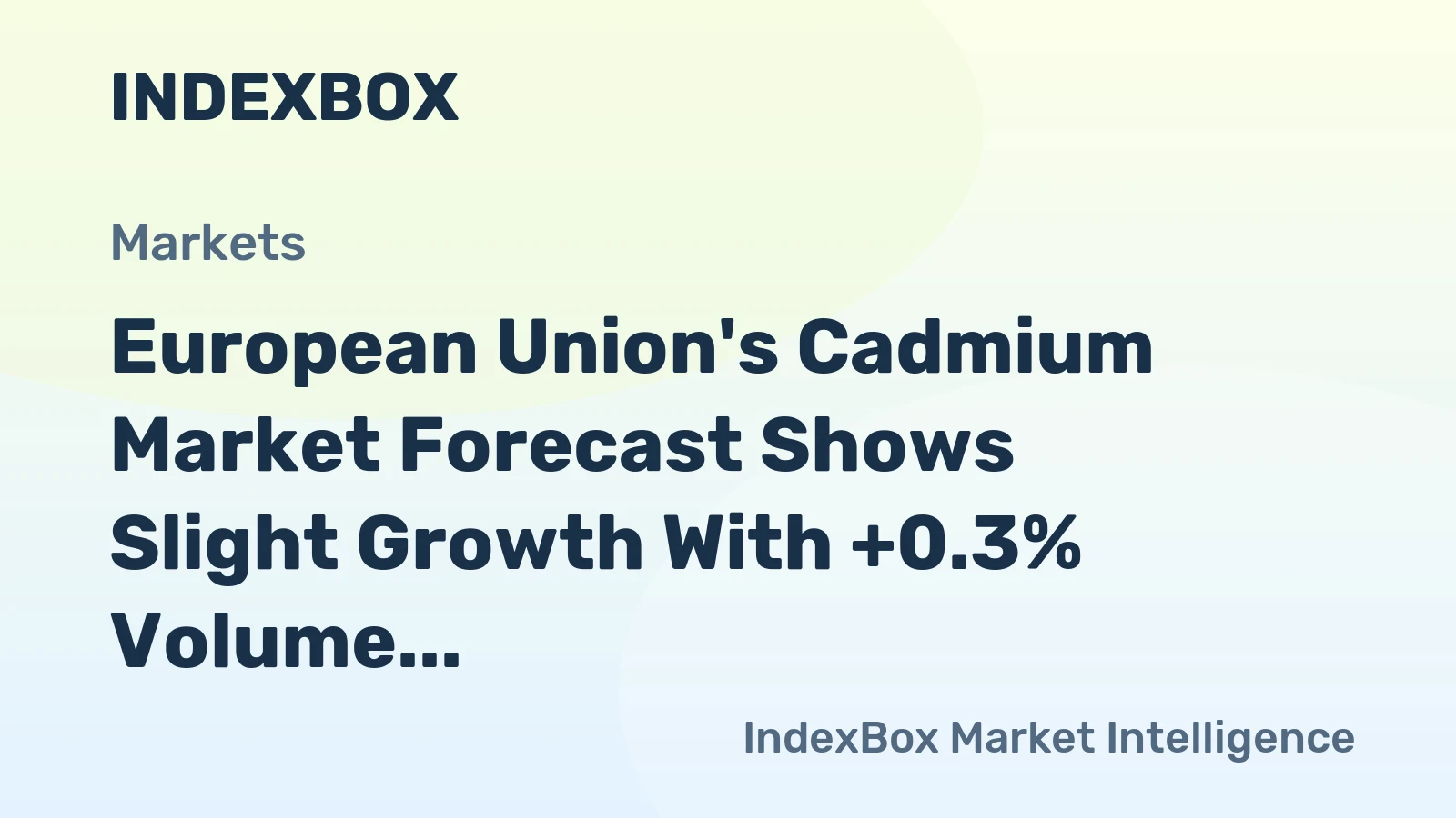 European Union's Cadmium Market Forecast Shows Slight Growth With +0.3% Volume CAGR
