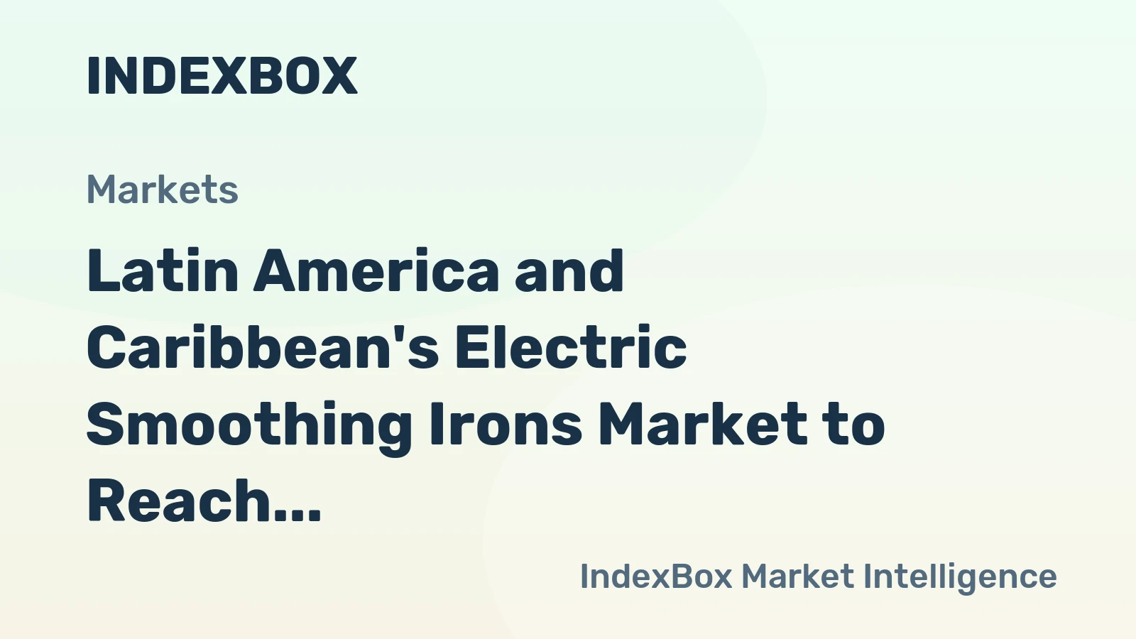 Latin America and Caribbean's Electric Smoothing Irons Market to Reach 43M Units and $540M by 2035