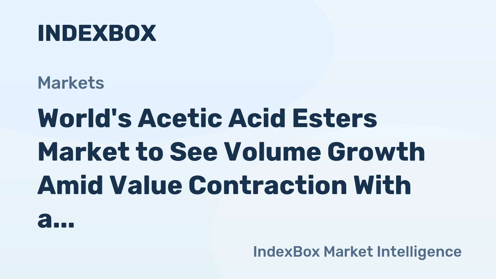 World's Acetic Acid Esters Market to See Volume Growth Amid Value Contraction With a -0.6% CAGR