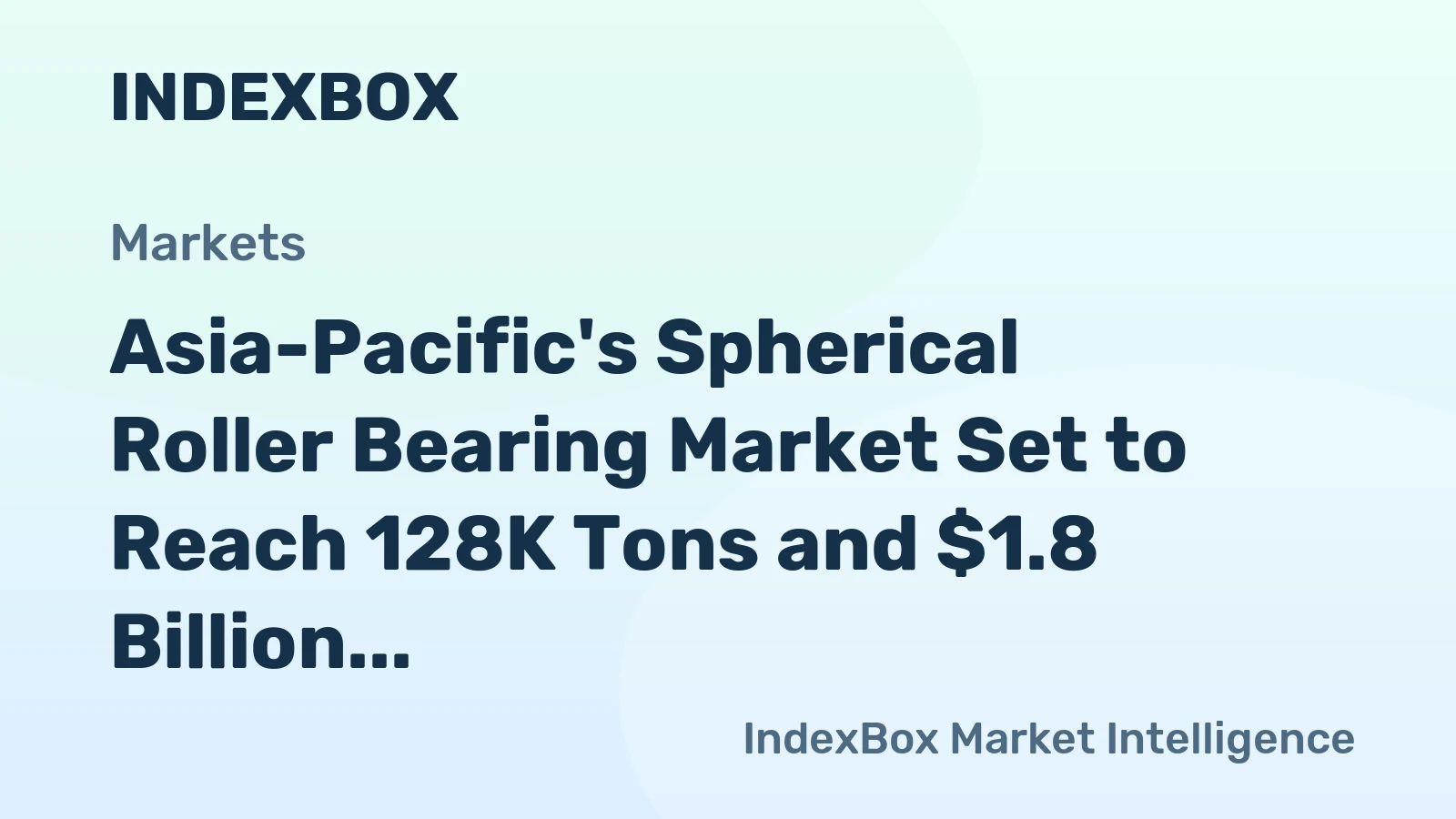 Asia-Pacific's Spherical Roller Bearing Market Set to Reach 128K Tons and $1.8 Billion by 2035