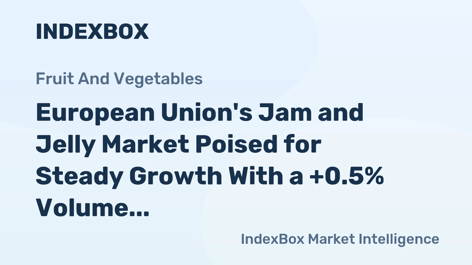 European Union's Jam and Jelly Market Poised for Steady Growth With a +0.5% Volume CAGR