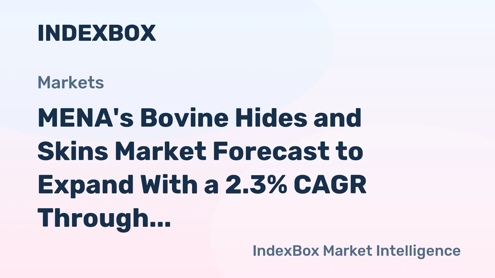 MENA's Bovine Hides and Skins Market Forecast to Expand With a 2.3% CAGR Through 2035