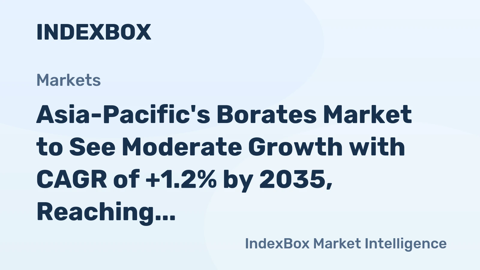 Asia-Pacific's Borates Market to See Moderate Growth with CAGR of +1.2% by 2035, Reaching $2B in Value