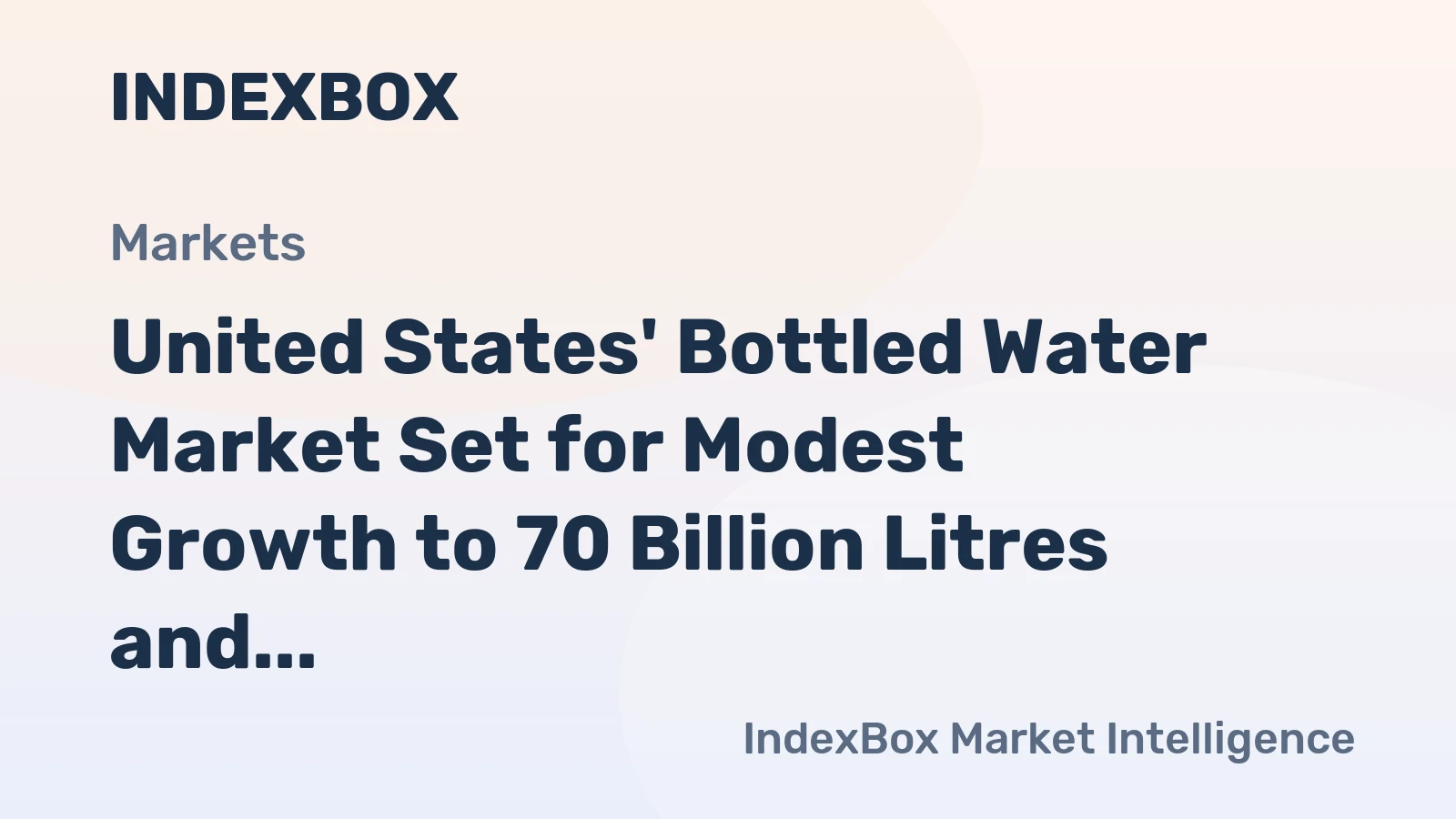 United States' Bottled Water Market Set for Modest Growth to 70 Billion Litres and $11.5 Billion in Value