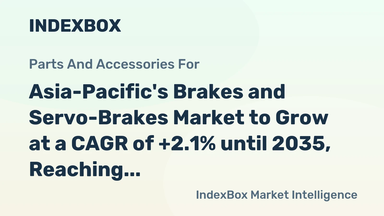 Asia-Pacific's Brakes and Servo-Brakes Market to Grow at a CAGR of +2.1% until 2035, Reaching $53.1B in Value