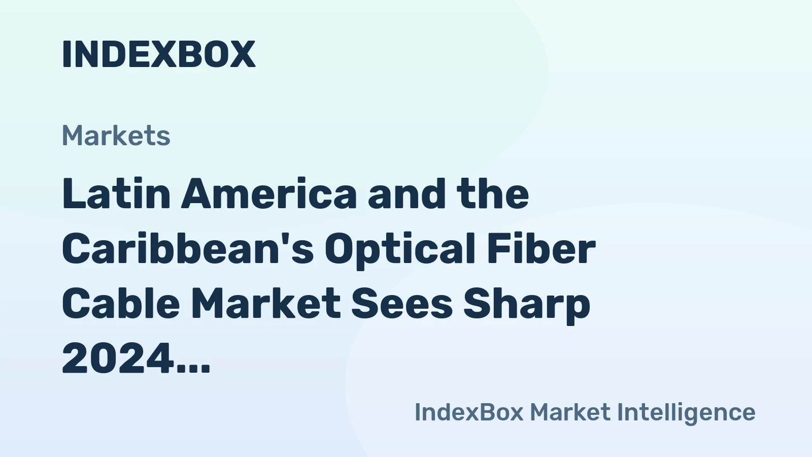 Latin America and the Caribbean's Optical Fiber Cable Market Sees Sharp 2024 Contraction Before Projected Slow Growth to $2.2B