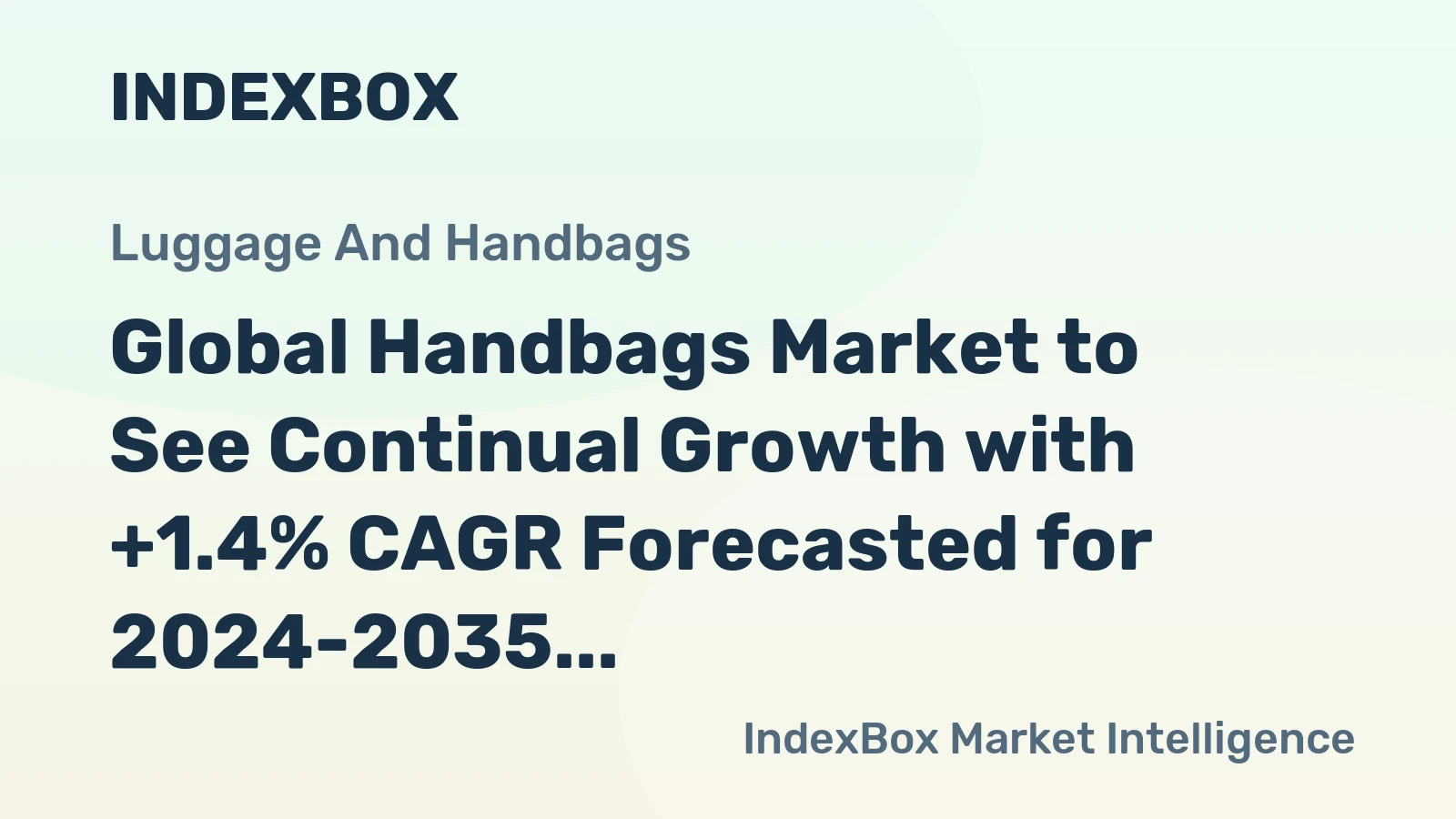 Global Handbags Market to See Continual Growth with +1.4% CAGR Forecasted for 2024-2035