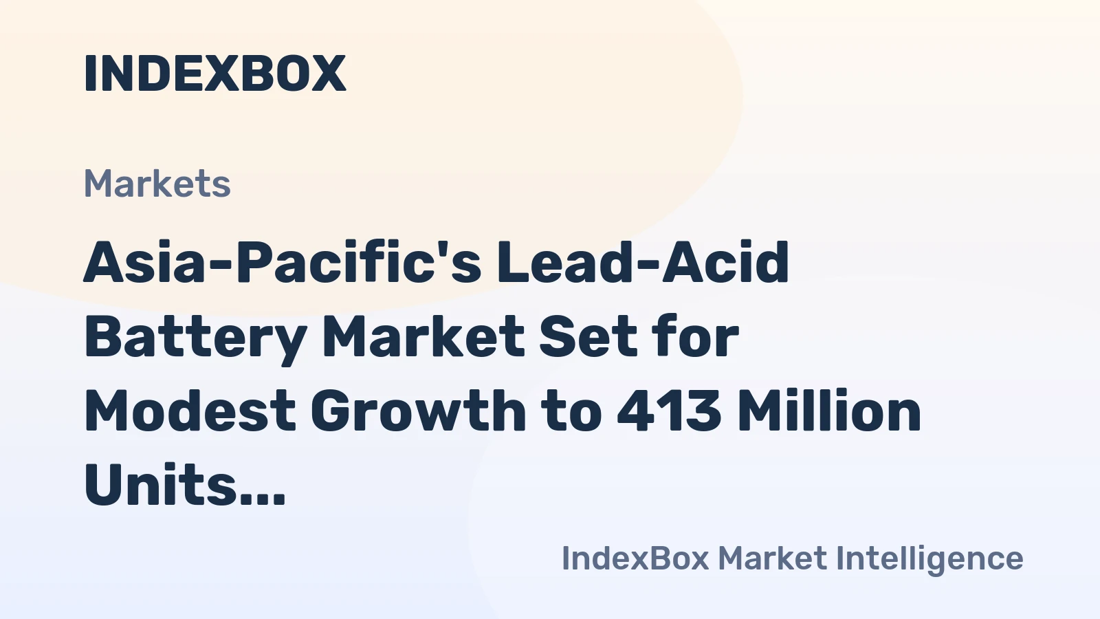 Asia-Pacific's Lead-Acid Battery Market Set for Modest Growth to 413 Million Units and $10.4 Billion