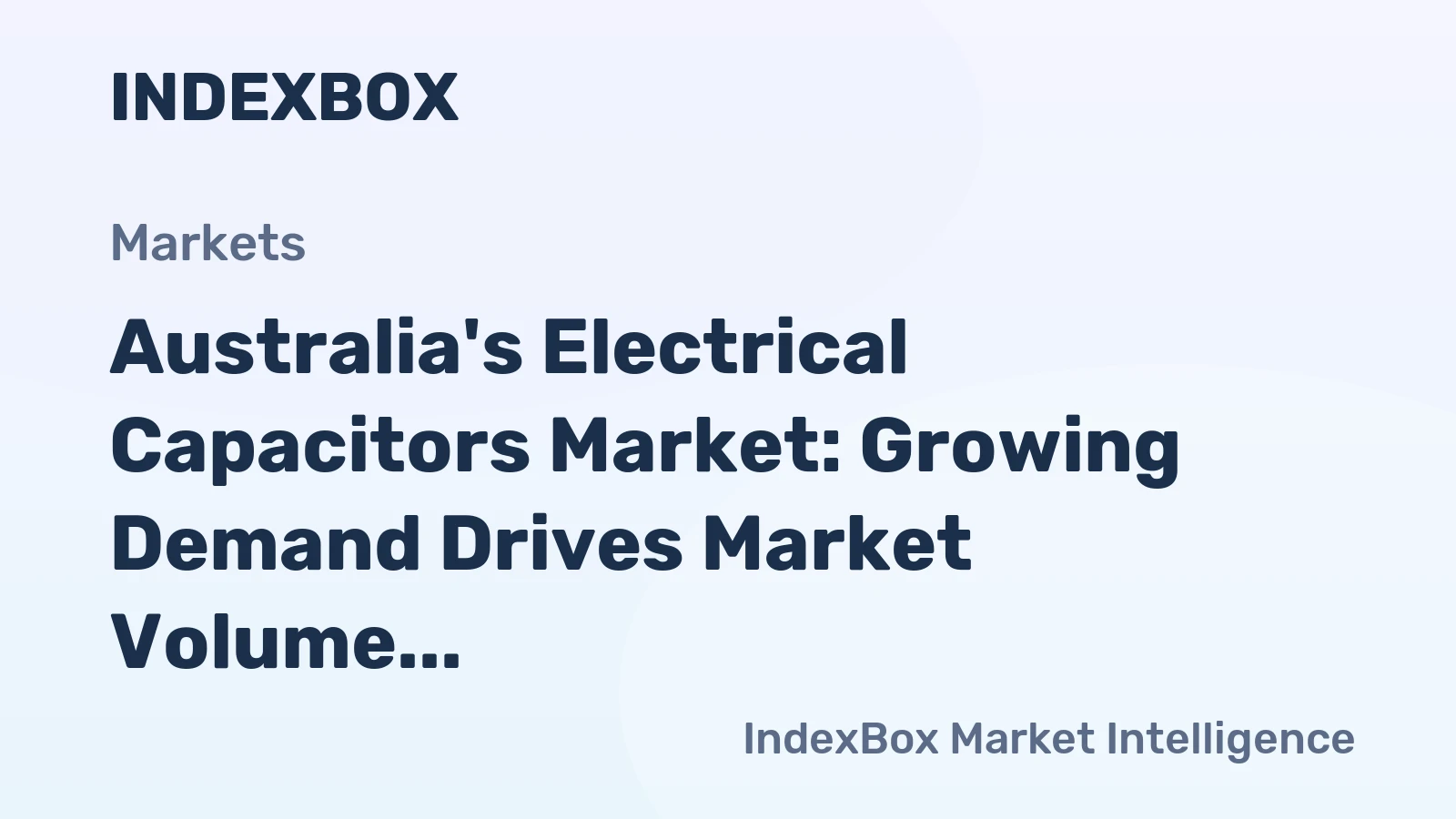 Australia's Electrical Capacitors Market: Growing Demand Drives Market Volume to 537K units and Market Value to $30M by 2035