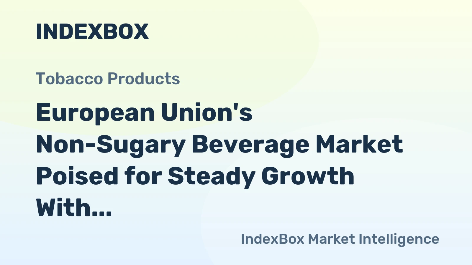 European Union's Non-Sugary Beverage Market Poised for Steady Growth With 3.7% Value CAGR
