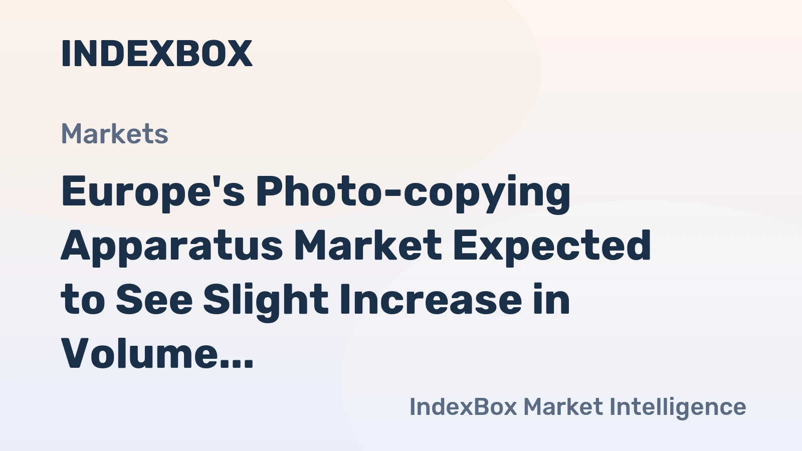 Europe's Photo-copying Apparatus Market Expected to See Slight Increase in Volume and Value Over Next Decade
