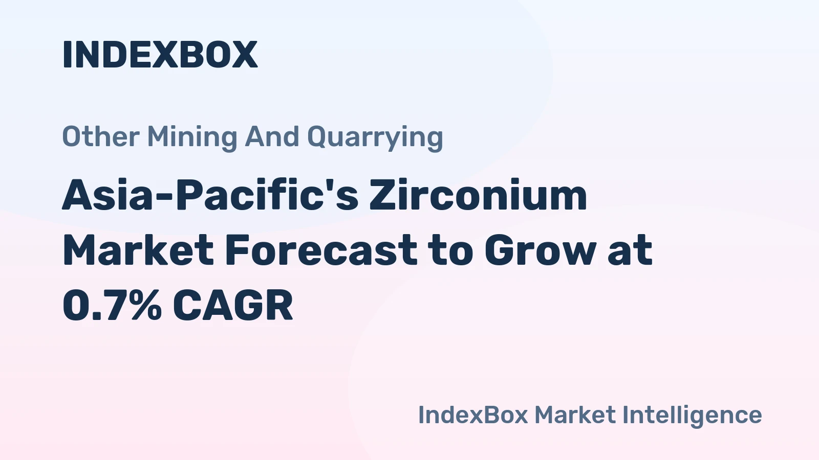 Asia-Pacific's Zirconium Market Forecast to Grow at 0.7% CAGR