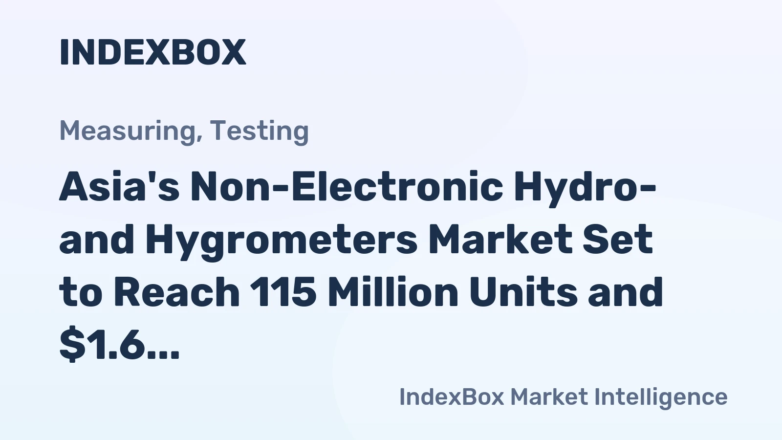 Asia's Non-Electronic Hydro- and Hygrometers Market Set to Reach 115 Million Units and $1.6 Billion by 2035