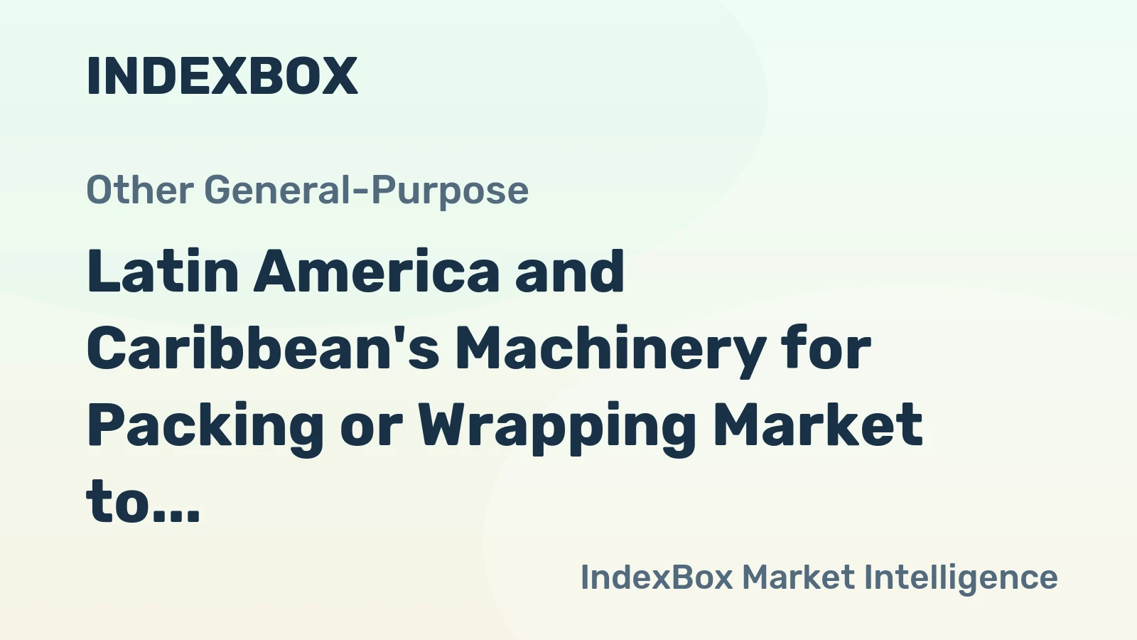 Latin America and Caribbean's Machinery for Packing or Wrapping Market to Reach 1.1M Units and $3.4B by 2035